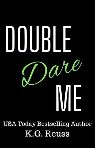 Double Dare Me The Dare Duet 2 By Kg Reuss Goodreads