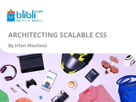 Php Indonesia X Bliblidotcom Architecting Scalable Css Speaker Deck
