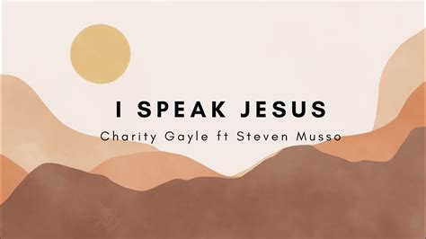 Charity Gayle Ft Steven Musso I Speak Jesus Lyrics Youtube