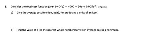 solved 5 consider the total cost function given by c q