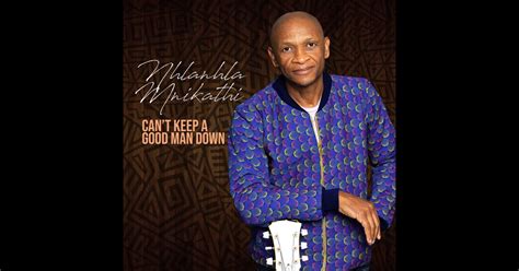 ‎Can't Keep a Good Man Down - Single - Album by Nhlanhla Mnikathi - Apple Music