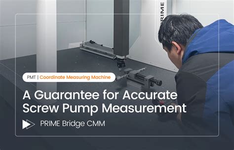 Pmt Coordinate Measuring Machine A Guarantee For Accurate Screw Pump