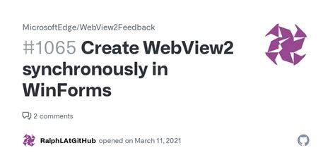 Create Webview2 Synchronously In Winforms · Issue 1065 · Microsoftedgewebview2feedback · Github