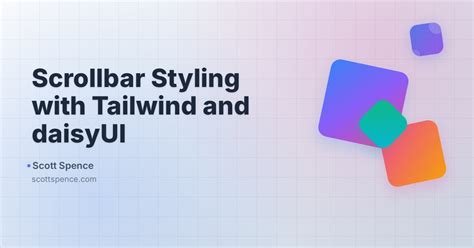 Scrollbar Styling With Tailwind And Daisyui Scott Spence
