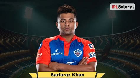 Sarfaraz Khan Ipl Salary 2026 Earnings Net Worth And Auction Price