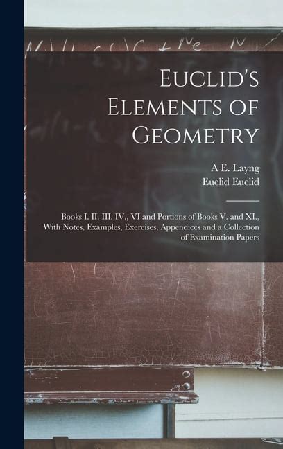 Euclids Elements Of Geometry Books I Ii Iii Iv Vi And Portions Of Books V And Xi With