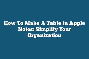 How To Make A Table In Apple Notes Simplify Your Organization Tooling Ant