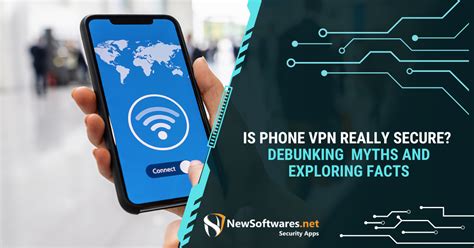 Is Phone VPN Really Secure Debunking Myths And Exploring Facts