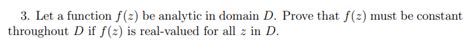 solved 3 let a function f z be analytic in domain d prove
