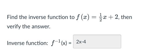 Solved Find The Inverse Function To F X 12x 2 ﻿then Verify
