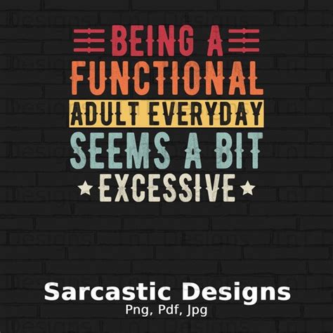 Being A Functional Adult Every Day Seems A Bit Excessive Svg Png Etsy