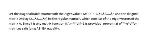 Solved Let The Diagonalizable Matrix With The Eigenvalues