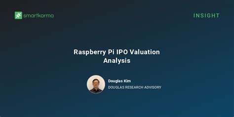 raspberry pi ipo valuation analysis douglas kim