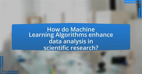 Machine Learning Algorithms For Data Analysis In Scientific Research