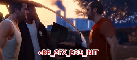 How To Fix The Errgfxd3dinit Error In Gta 5 Gta 5