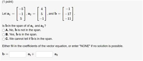 solved point let a1 and b 17 is b in the span of of a1 and 2 a no