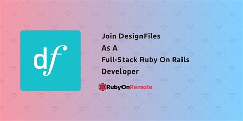 join designfiles as a full stack ruby on rails developer r rubyonremote