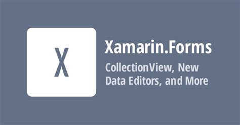Xamarinforms Components Collectionview New Data Editors And More Available In V202