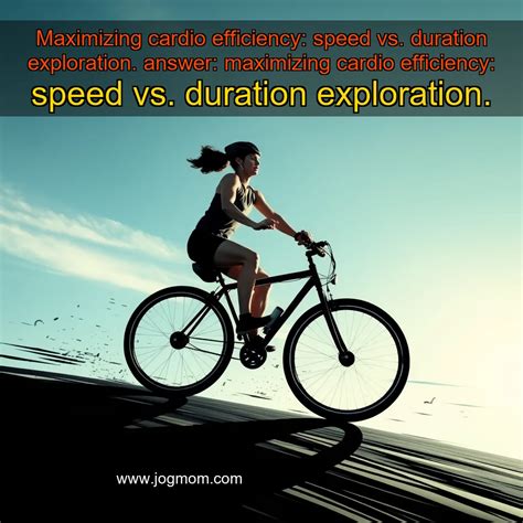 Maximizing Cardio Efficiency Speed Vs Duration Exploration Answer