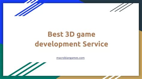 Ppt Best 3d Game Development Service Macrobian Games Powerpoint