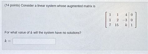 Solved 14 Points Consider A Linear System Whose Augmented
