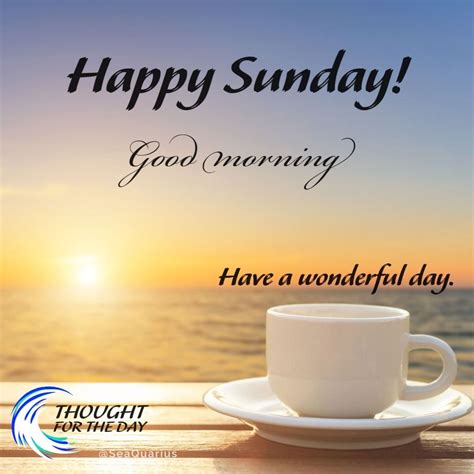 Good Morning Have A Wonderful Sunday Good Morning Sunday Images