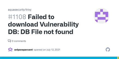 Failed To Download Vulnerability Db Db File Not Found · Issue 1108 · Aquasecuritytrivy · Github