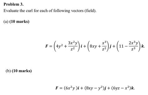 Solved Evaluate The Curl For Each Of Following Vectors Chegg Com
