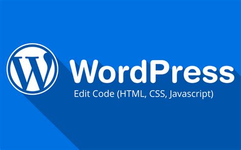 How To Edit Wordpress Code Html Css Php Javascript