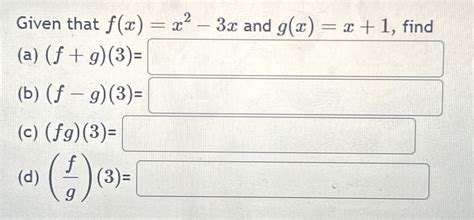 Solved Given that f(x)=x2-3x ﻿and g(x)=x+1, | Chegg.com