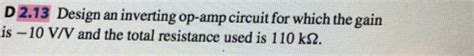 Solved Design An Inverting Op Circuit For Which The Gain Chegg