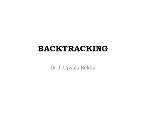 Daa Unit 2 Backtracking Backtracking Dr J Ujwala Rekha The General