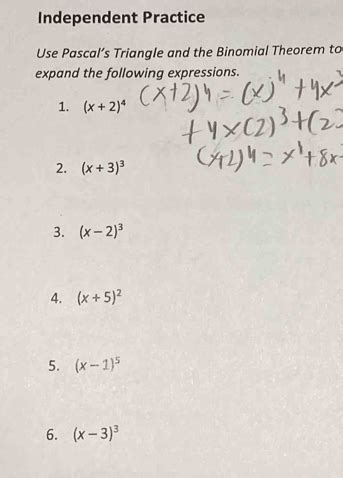 Independent Practice Use Pascal’s Triangle and the Binomial Theorem to expand the follow [Math]