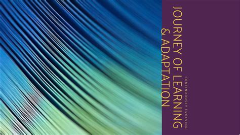 A Journey Of Continuous Learning And Adaptation