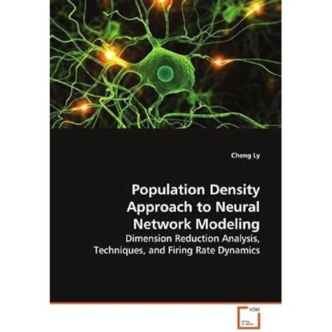 Population Density Approach To Neural Network Modeling Dimension Reduction Analysis Techniques