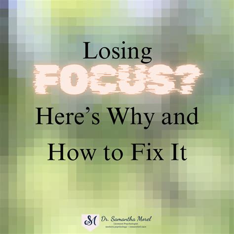 Losing Focus Heres Why And How To Fix It Dr Samantha Morel Phd
