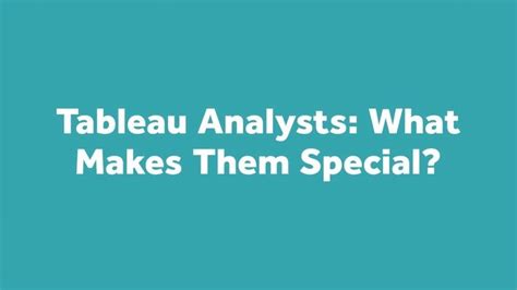 Tableau Analysts What Makes Them Special Dexlab Analytics