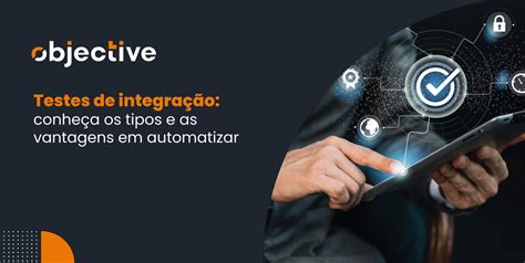 Testes de integração o que é quais os tipos e como automatizar