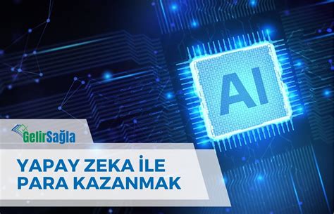 yapay zeka İle para kazanma hiçbir yerde olmayan bilgiler