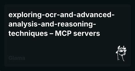 Exploring Ocr And Advanced Analysis And Reasoning Techniques Mcp Servers Glama