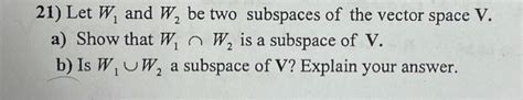 solved 21 let w1 and w2 be two subspaces of the vector