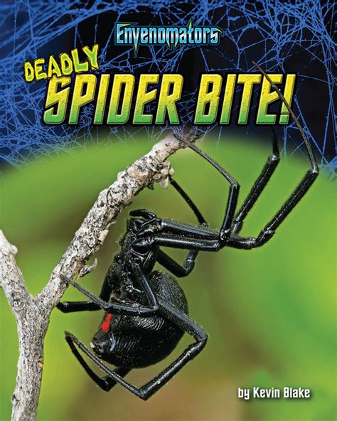 Deadly Spider Bite Bearport Publishing