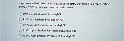 Solved If You Wanted To Know Something About The Rna Expression In A
