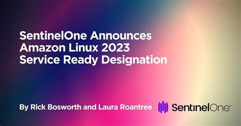 Sentinelone Announces Amazon Linux 2023 Service Ready Designation