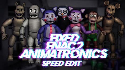 Speed Edit Fnaf Fixed Fnac2 Animatronics Youtube
