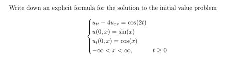 Solved Write Down An Explicit Formula For The Solution To