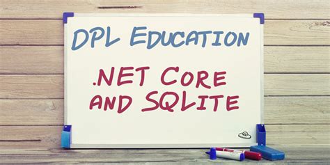 Dpl Education Net Core And Sqlite Dont Panic Labs