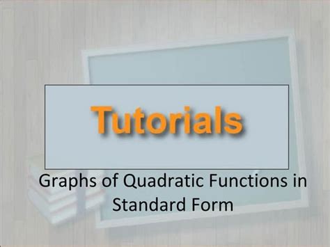 Tutorials Graphs Of Quadratic Functions In Standard Form Ppt Science