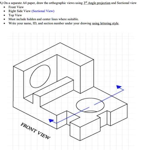 SOLVED: A) On a separate A4 paper, draw the orthographic views using 3r Angle projection and ...