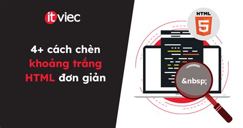 Khoảng trắng HTML Gợi ý cách chèn đơn giản kèm ví dụ ITviec Blog
